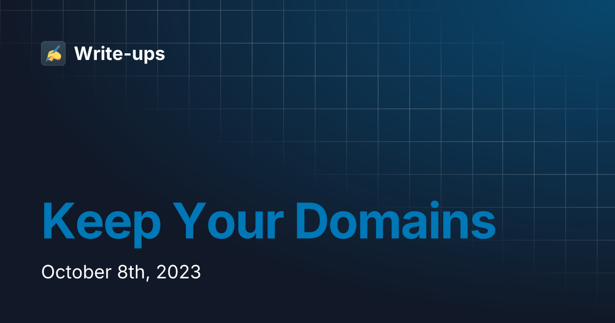 Keep Your Domains | Write-ups